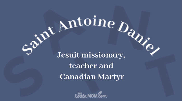 St Anthony Daniel, missionary, teacher & martyr • The Koala Mom