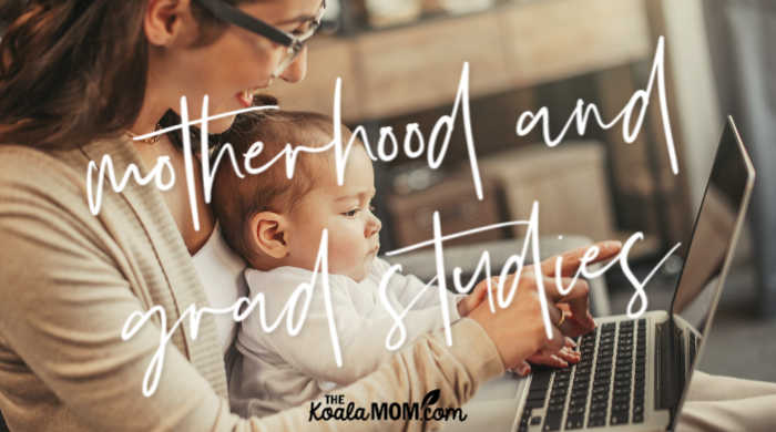 How Motherhood and Graduate Studies Go Together