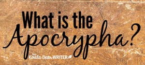 What is the Apocrypha? • The Koala Mom
