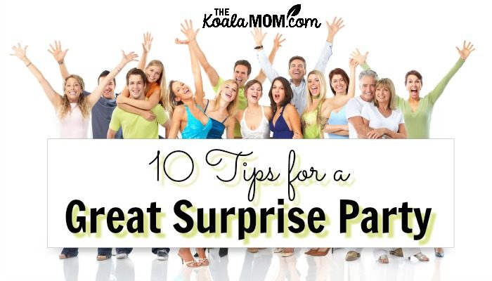 10 Tips for a Great Surprise Party • The Koala Mom