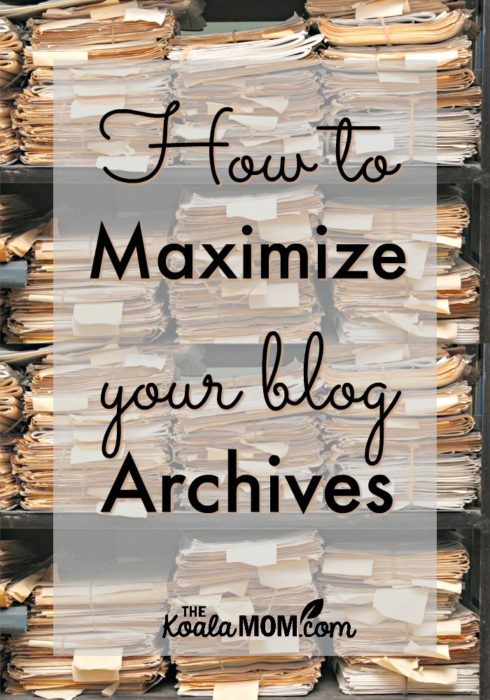 How to Maximize Your Blog Archives • The Koala Mom