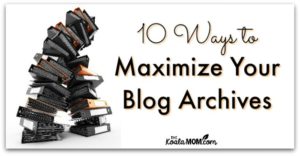 How to Maximize Your Blog Archives • The Koala Mom