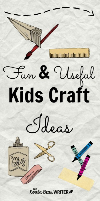 Fun and Useful Kids Craft Ideas • The Koala Mom