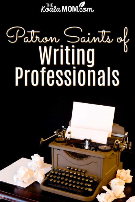 Patron Saints of Writing Professionals • The Koala Mom