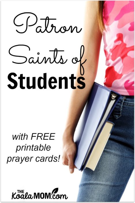 Patron Saints of Students (with FREE prayer card printables)