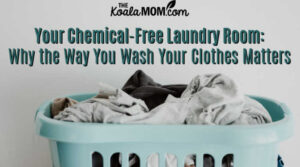 A Chemical-Free Laundry Room: the Way You Wash Your Clothes Matters