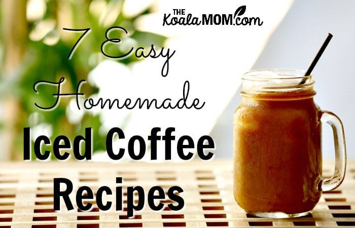 7 Easy Homemade Iced Coffee Recipes • The Koala Mom