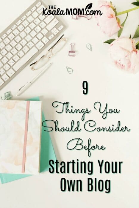 9 Things to Consider Before Starting Your Blog