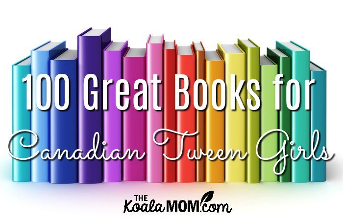 100 Great Books for Canadian Tween Girls • The Koala Mom