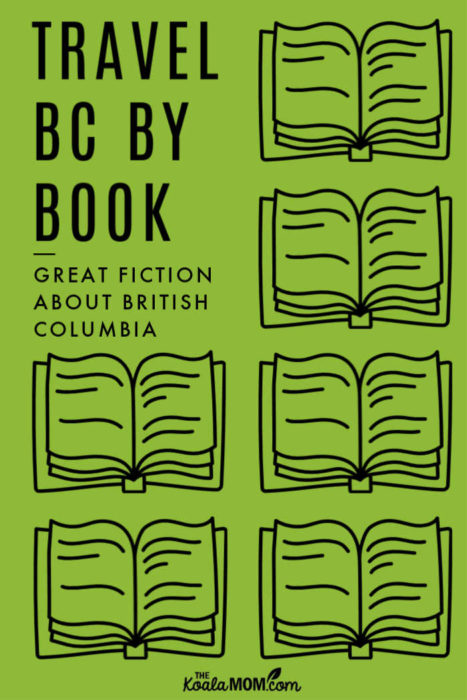 Travel BC by Book: great fiction about British Columbia • The Koala Mom