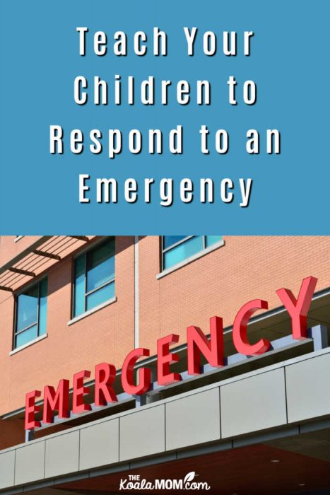 Teach Your Children to Respond to an Emergency • The Koala Mom Teach Your Children to Respond to an Emergency • The Koala Mom