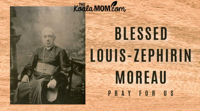 Blessed Louis-Zephirin Moreau, pray for us • The Koala Mom