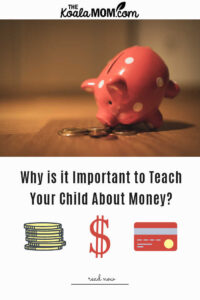 Why is it Important to Teach Your Child About Money? • The Koala Mom