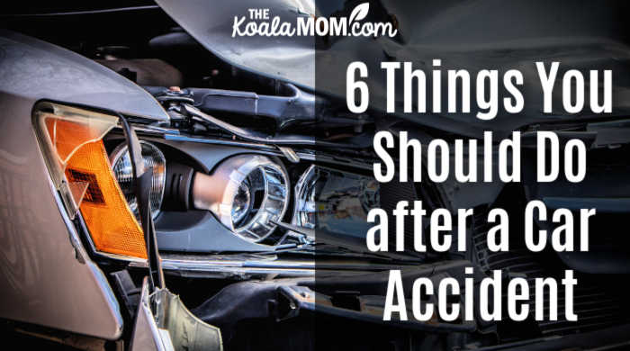 7 Things You Should Do after a Car Accident • The Koala Mom