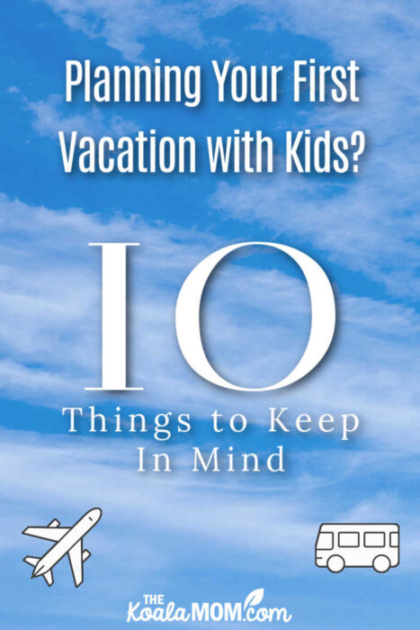 Planning Your First Vacation with Kids? 10 Things to Keep In Mind • TKM