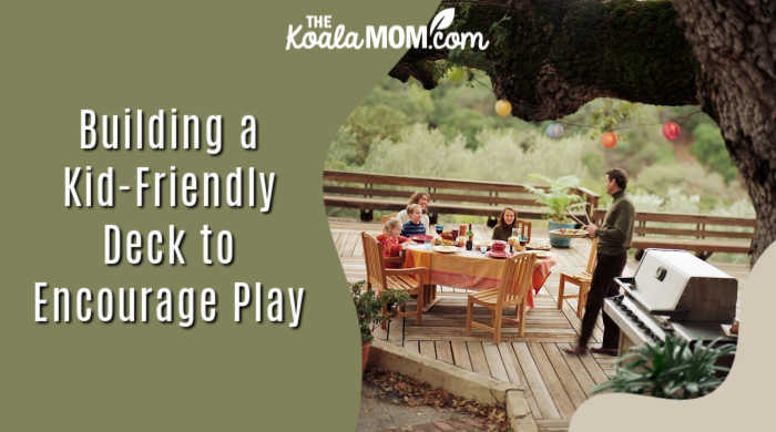 Building a Kid-Friendly Deck to Encourage Play • The Koala Mom