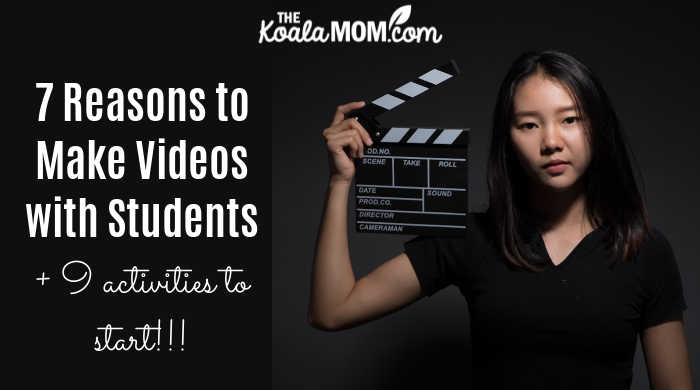7 Reasons to Make Videos with Students + 9 activities to start! • The ...