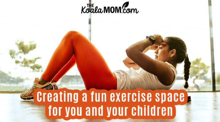 Creating a fun exercise space for you and your children • The Koala Mom