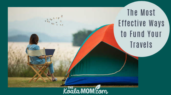 The Most Effective Ways to Fund Your Travels • The Koala Mom