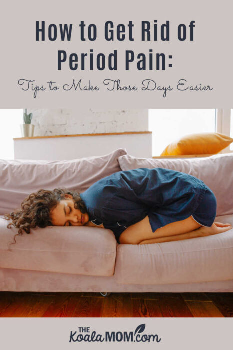 How to Get Rid of Period Pain: Tips to Make Those Days Easier