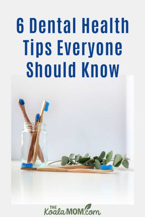6 Dental Health Tips Everyone Should Know • The Koala Mom