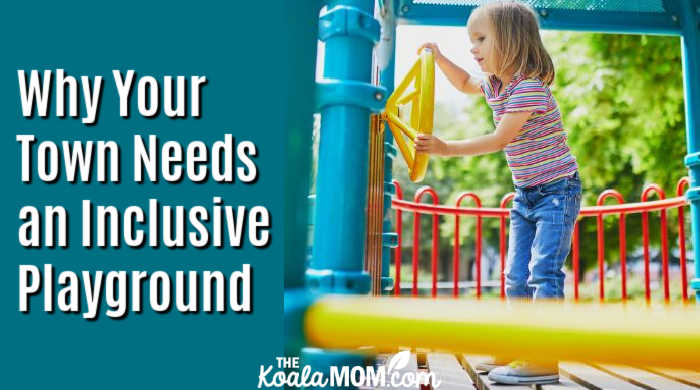 Why Your Town Needs an Inclusive Playground • The Koala Mom
