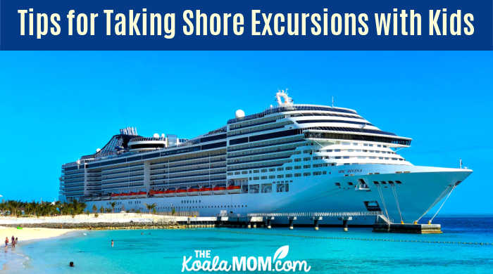 Tips for Taking Shore Excursions with Kids on Your Cruise Vacation
