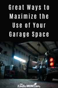 Great Ways to Maximize Your Garage Space • The Koala Mom