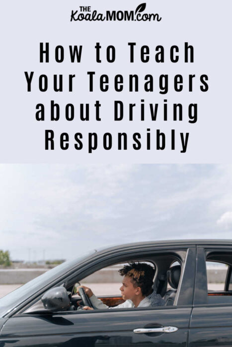 How to Teach Your Teenagers about Driving Responsibly • The Koala Mom