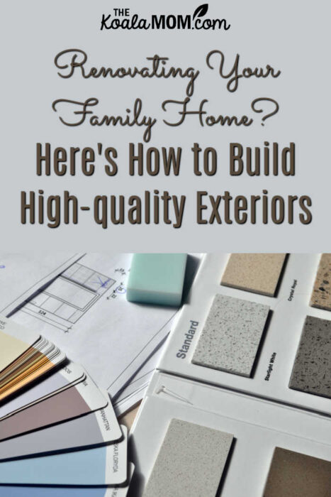 Renovating Your Family Home? Here's How to Build High-quality Exteriors ...