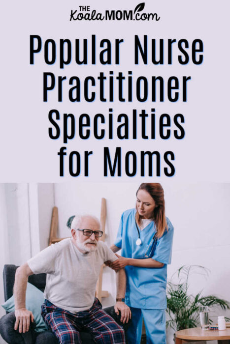 Popular Nurse Practitioner Specialties for Moms • The Koala Mom