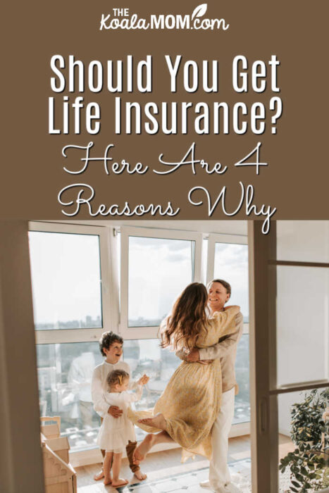 Should You Get Life Insurance? 4 Reasons Why • The Koala Mom