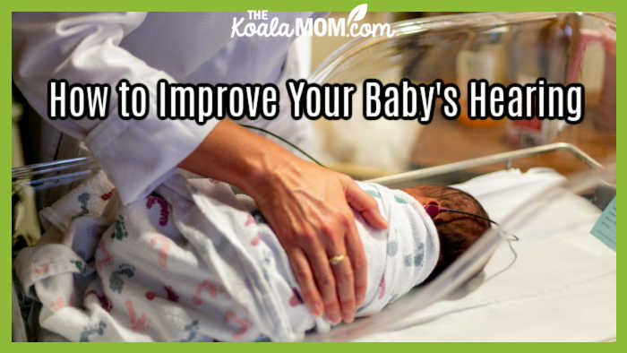 How to Improve Your Baby's Hearing • The Koala Mom