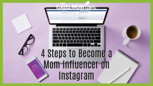 4 Steps to Become a Mom Influencer on Instagram • The Koala Mom