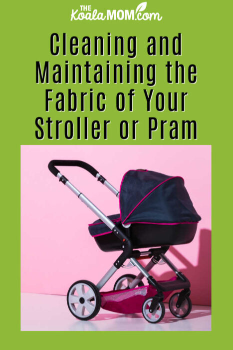 Cleaning & Maintaining the Fabric of Your Stroller • The Koala Mom