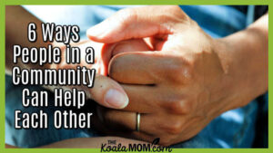 6 Ways People in a Community Can Help Each Other • The Koala Mom