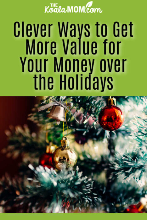 Clever Ways to Get More Value for Your Money over the Holidays • The ...