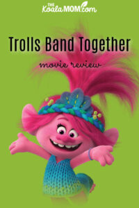 Trolls Band Together {movie review} • The Koala Mom