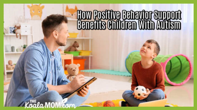 How Positive Behavior Support Benefits Children With Autism • The Koala Mom