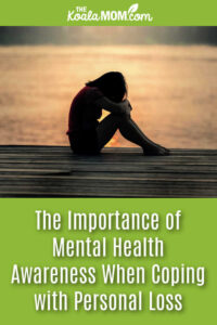 The Importance of Mental Health Awareness When Coping with Personal ...