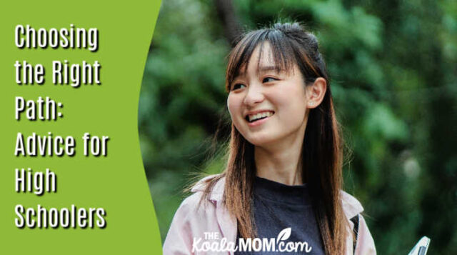 Choosing the Right Path: Advice for High Schoolers • The Koala Mom