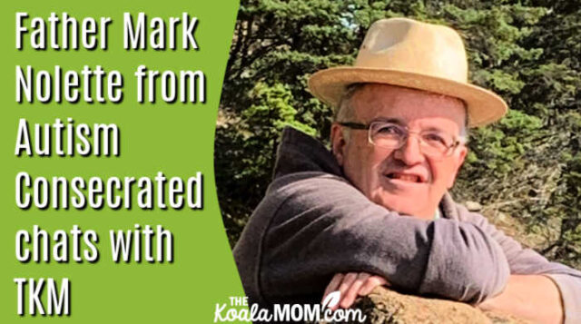 Father Mark Nolette from Autism Consecrated chats with TKM • The Koala Mom
