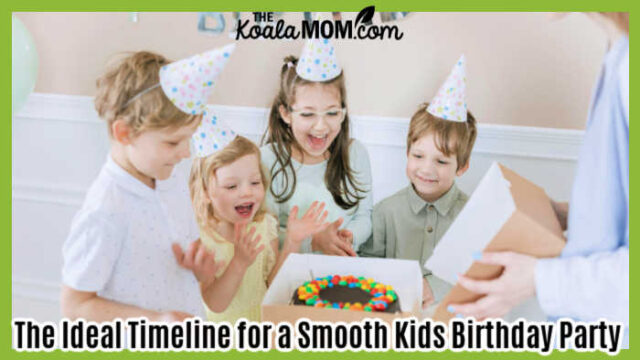 The Ideal Timeline for a Smooth Kids Birthday Party • The Koala Mom