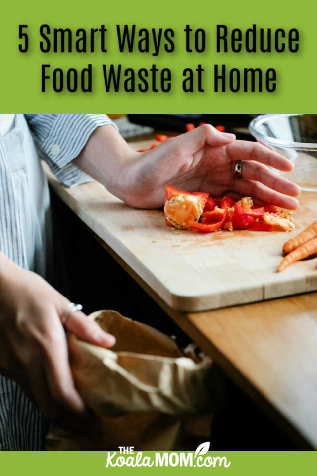 5 Smart Ways to Reduce Food Waste at Home • The Koala Mom
