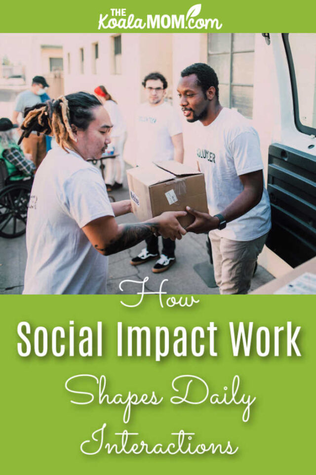 How Social Impact Work Shapes Daily Interactions • The Koala Mom